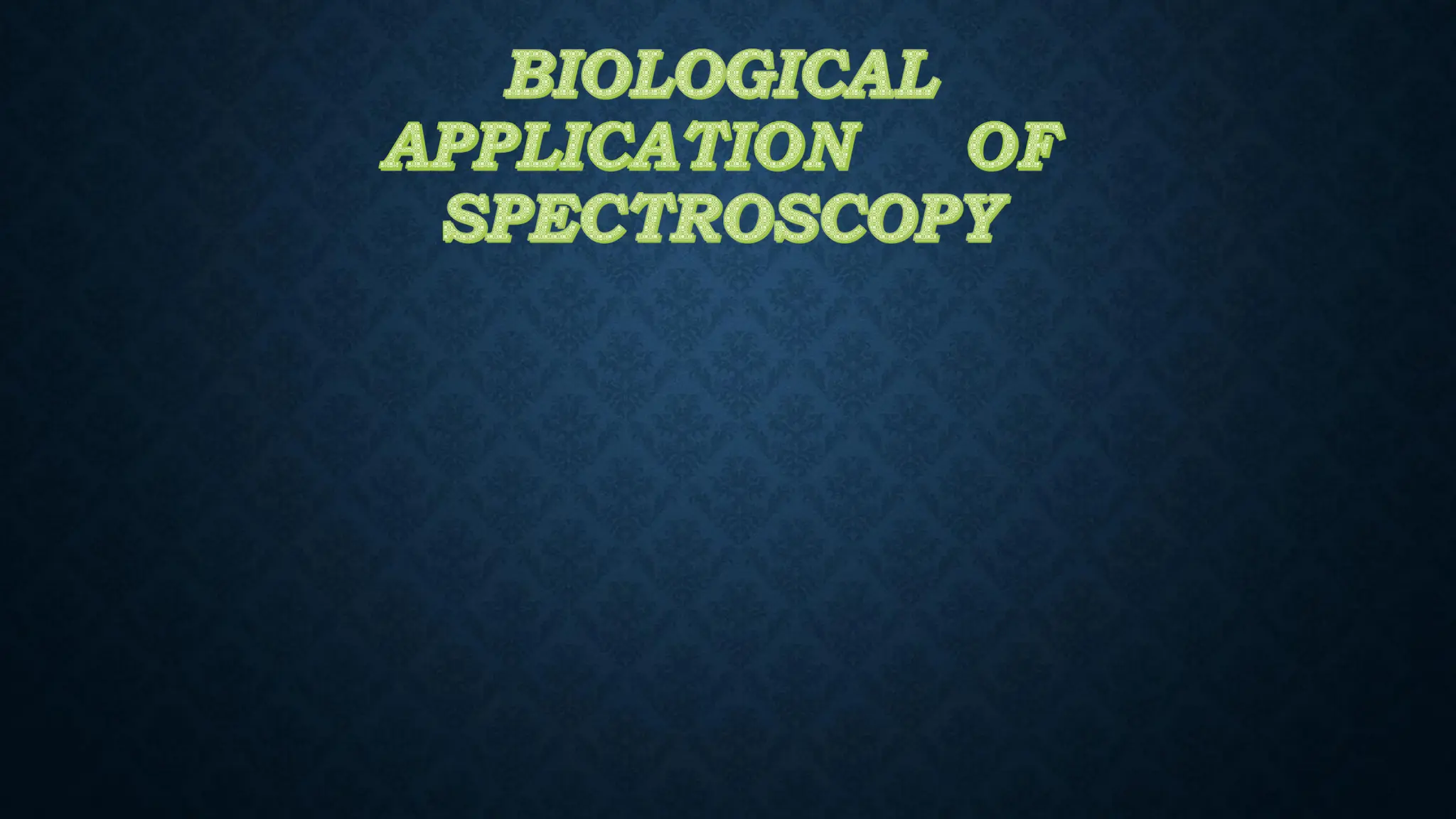 Biological application of spectroscopy.pptx