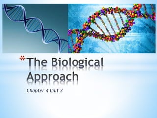The Biological approach | PPTX