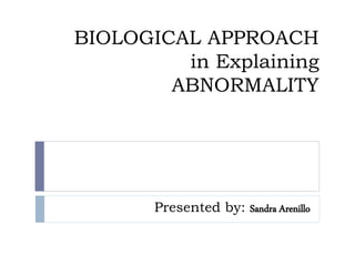 Biological Approach in explaining Abnormality & Psychological Disorders ...
