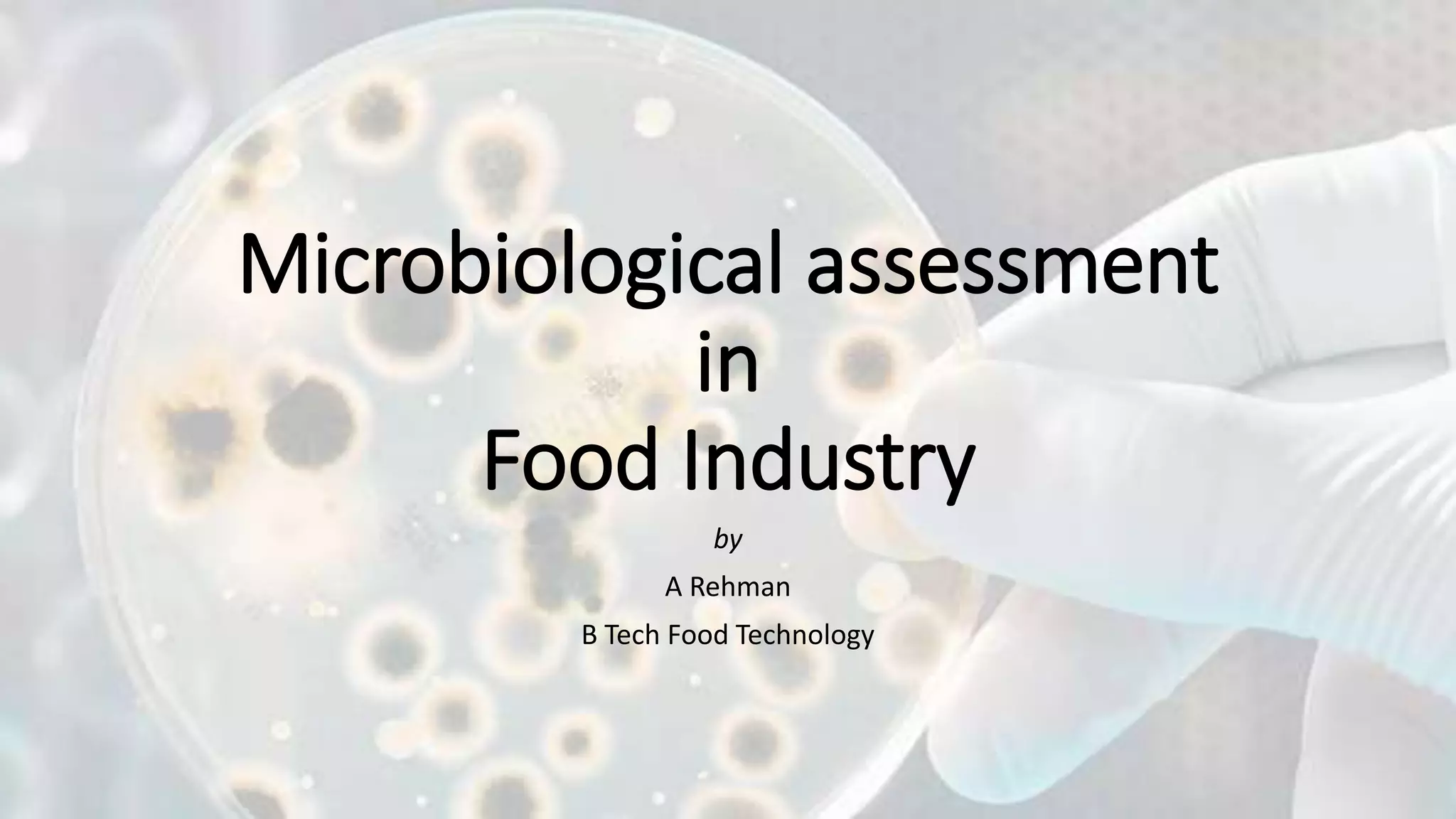 Microbiological assessment in food industry | PPTX