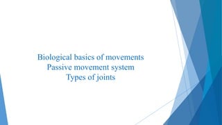 Biological basics of movements Passive movement system Types of joints.pdf