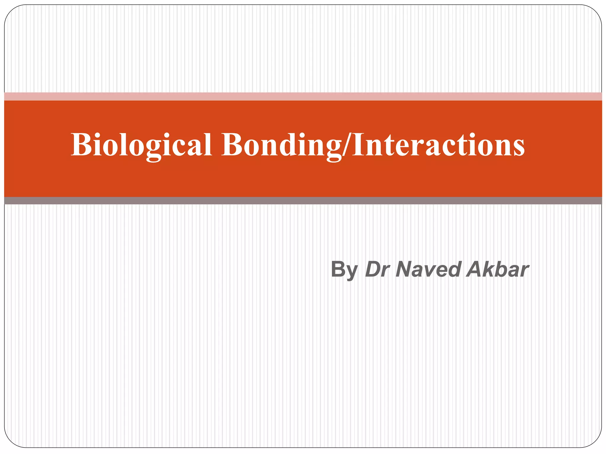 Biological Bonding.pptx | Chemistry | Science