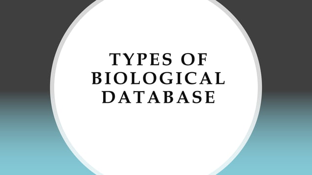 BIOLOGICAL DATABASE AND ITS TYPES,IMPORTANCE OF BIOLOGICAL DATABASE ...