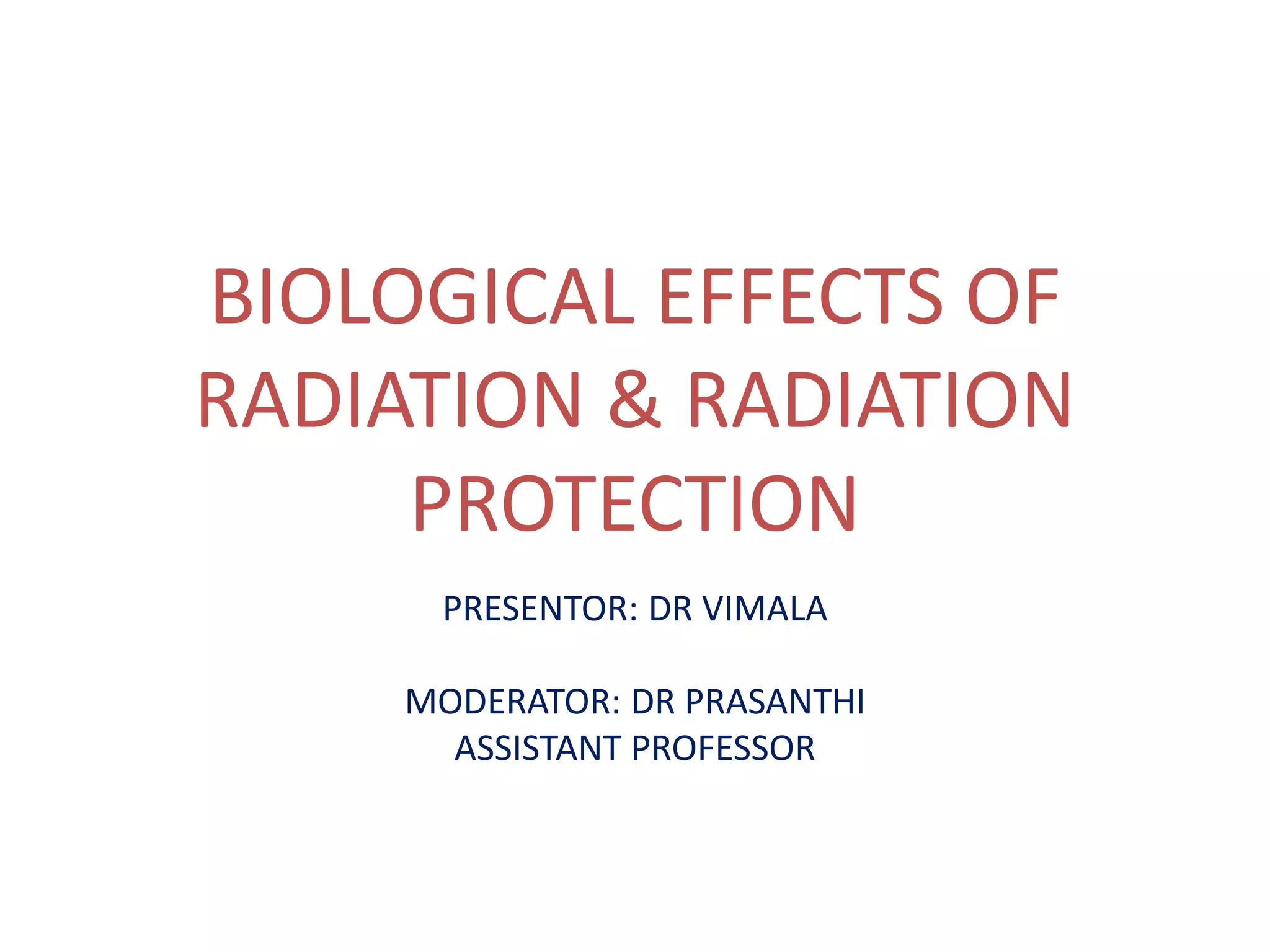 BIOLOGICAL EFFECTS OF RADIATION & RADIATION PROTECTION.pptx