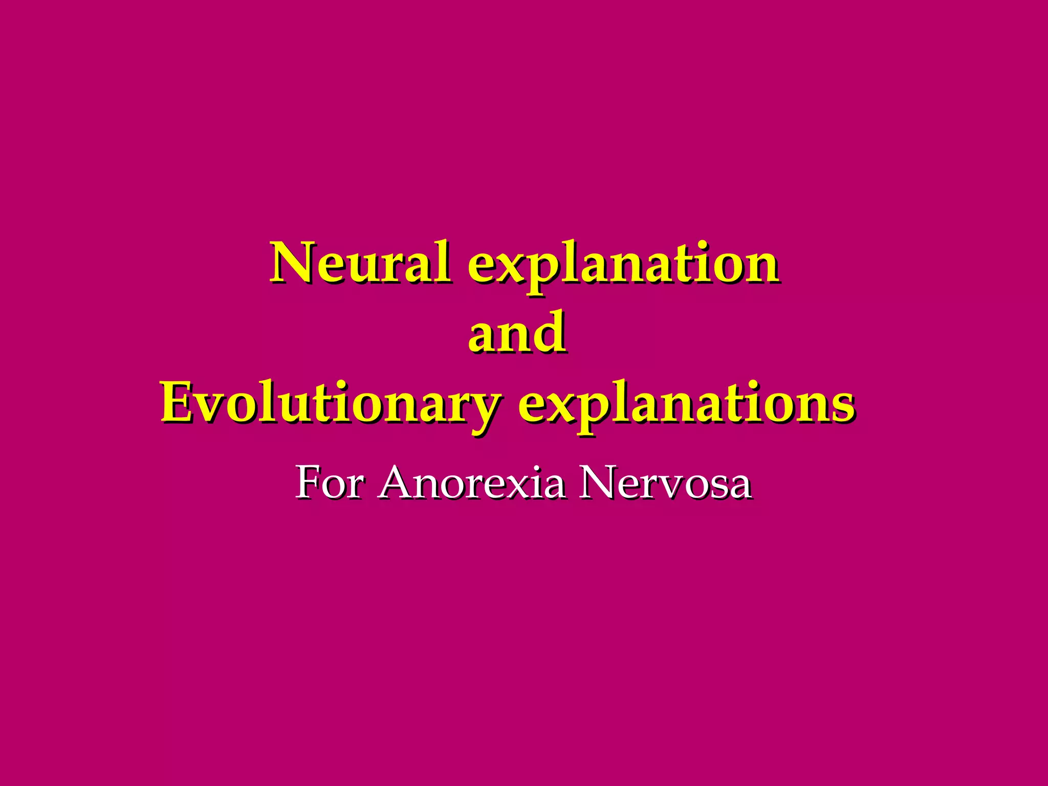 Biological: Neural explanations of anorexia A2 | PPT