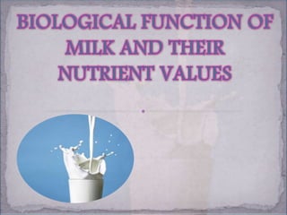 Biological function of milk and their nutrient values. | PPT