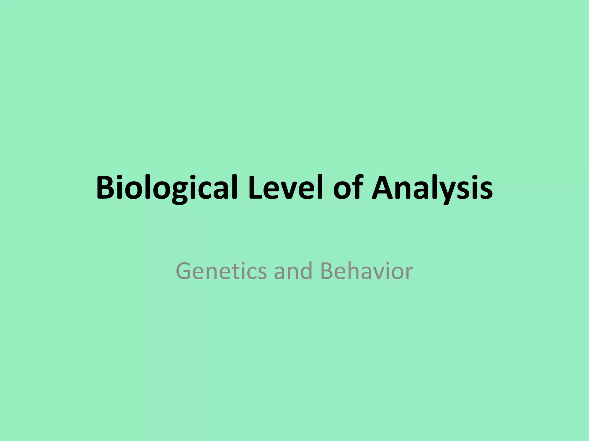 Biological Level of Analysis: Genetics and Behavior | PPT