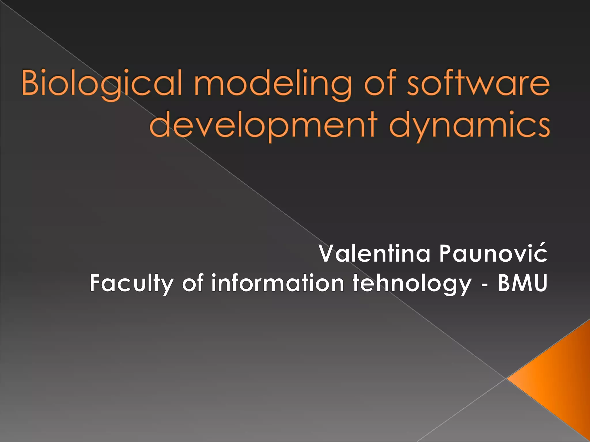 Biological modeling of software development dynamics | PPT