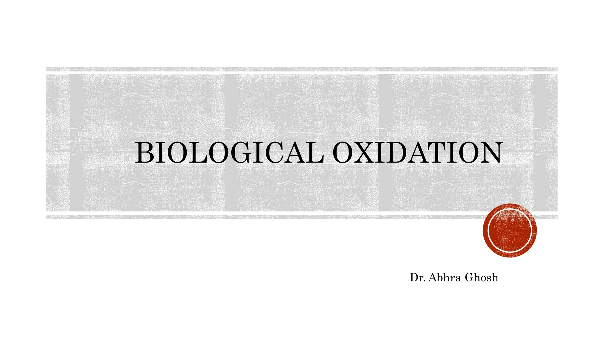 Biological oxidation | PPTX