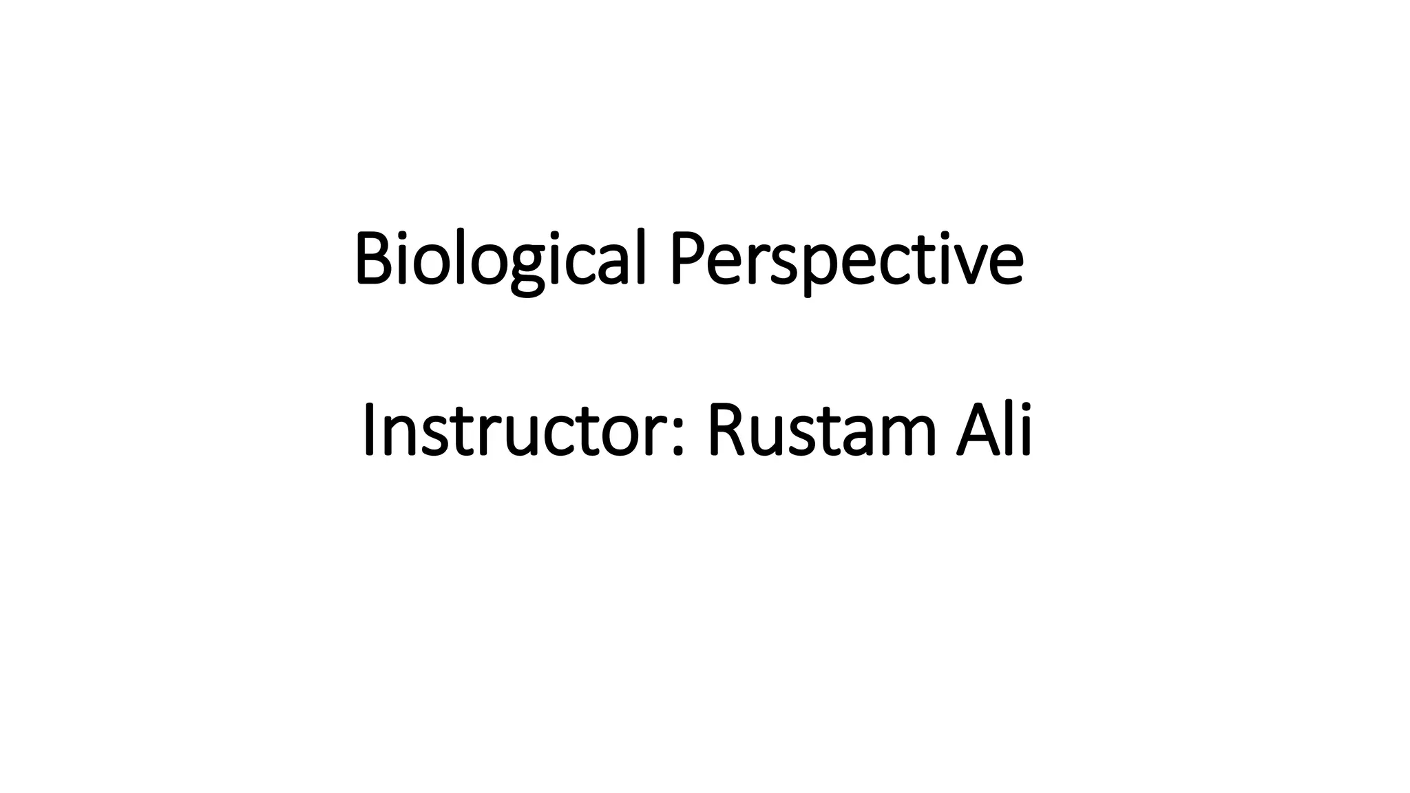 Biological perspective | PPTX