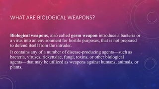 Biological weapons | PPTX | Infectious Diseases | Diseases and Conditions