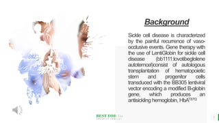 Biologic and Clinical Efficacy of LentiGlobin for Sickle.pptx