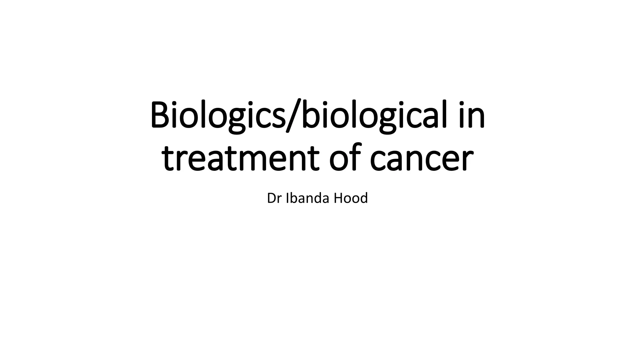 Biologics in treatment of cancer | PPTX