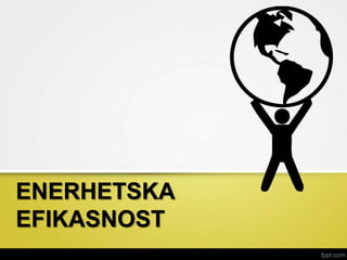 Energetska efikasnost | PPTX
