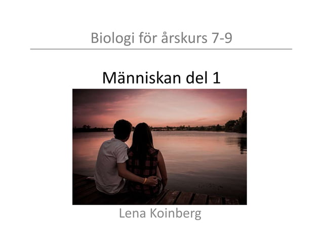 Lena Koinberg | Biologi: Människan del 1 | PPTX