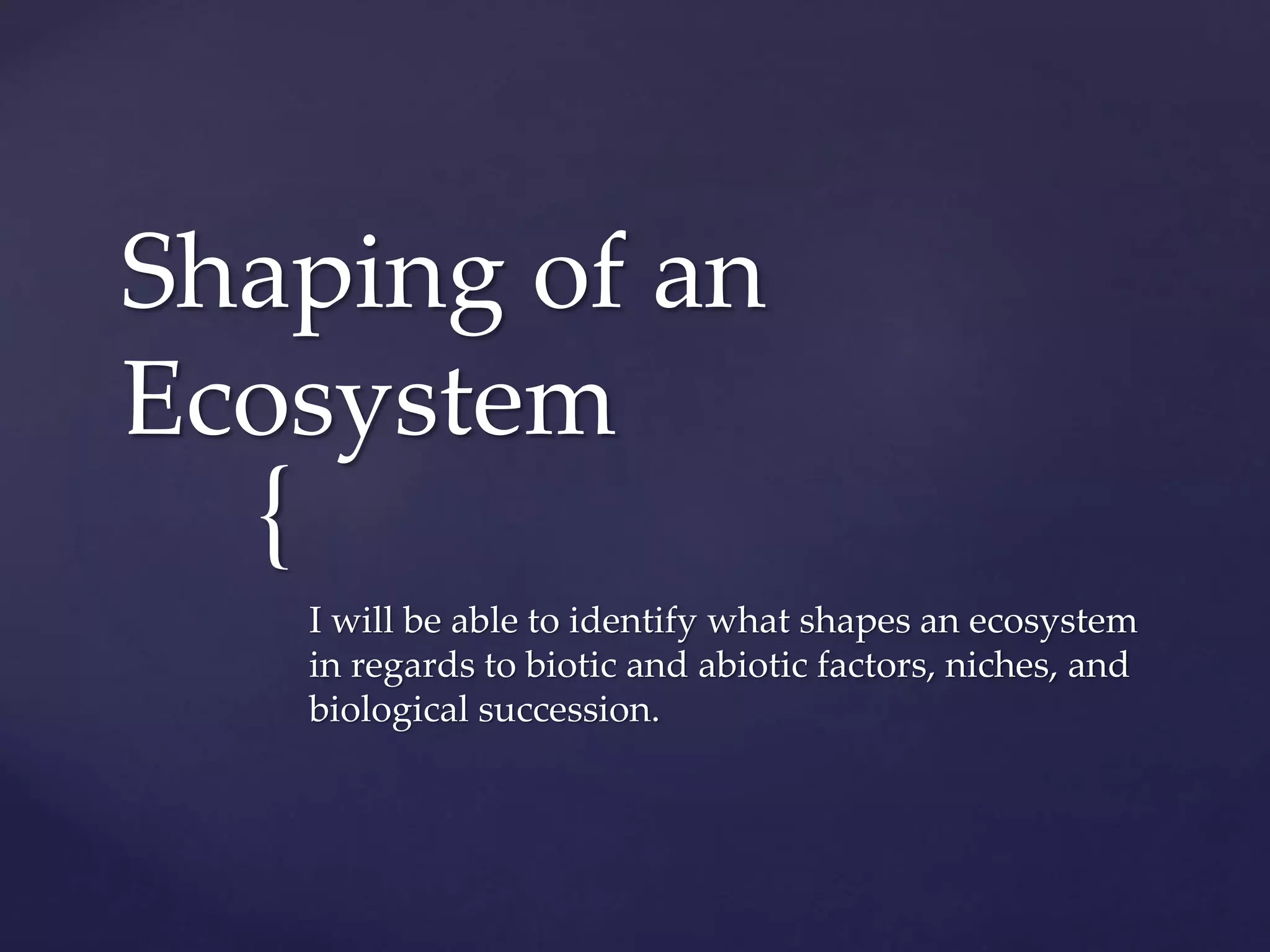 Factors that shape Ecosystems | PPT