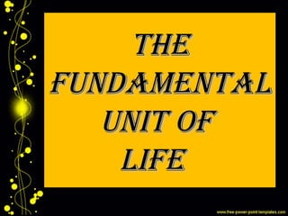 The fundamental unit of life - Cell | PPT