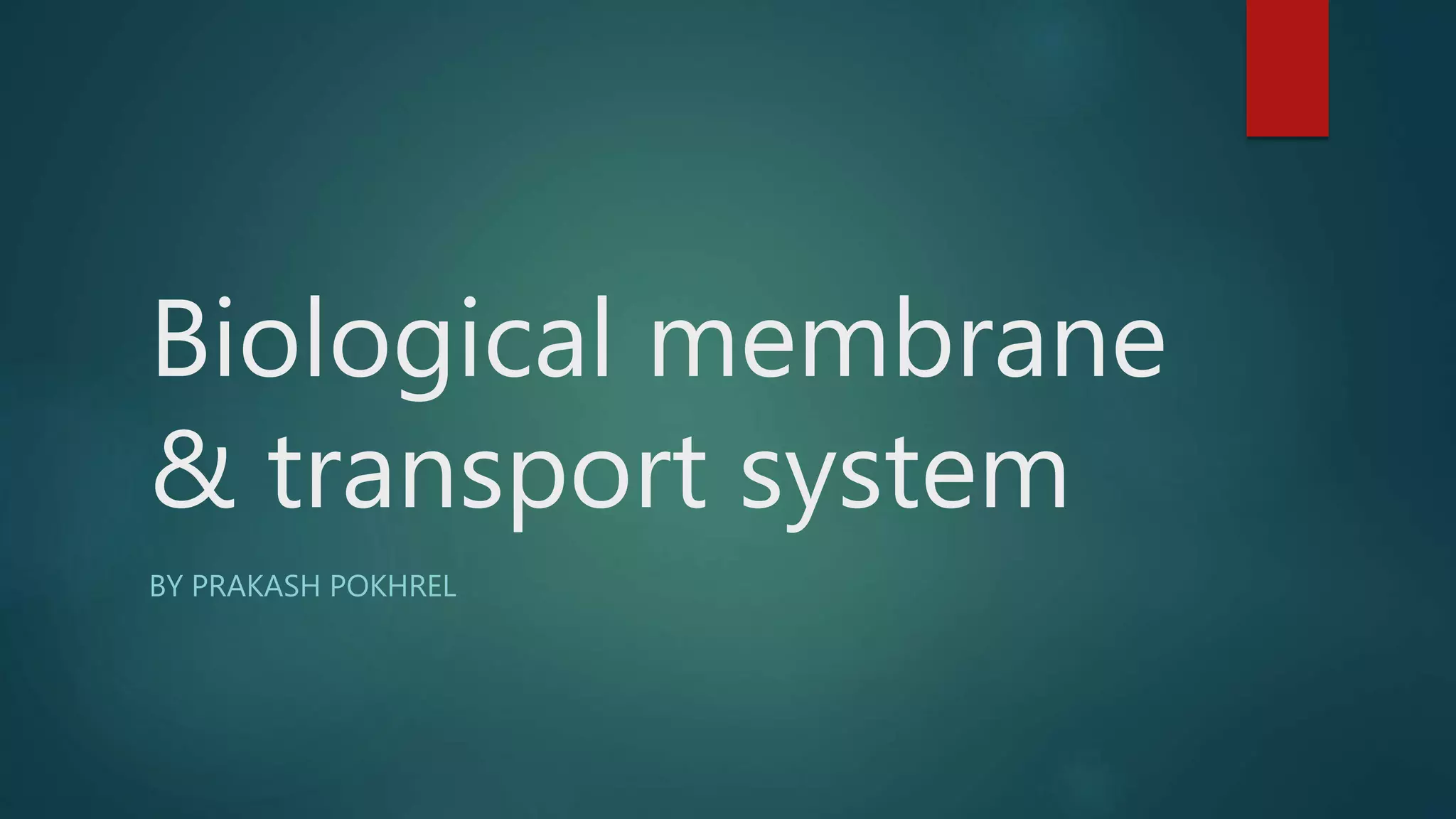 Biological membrane and transport system | PPTX
