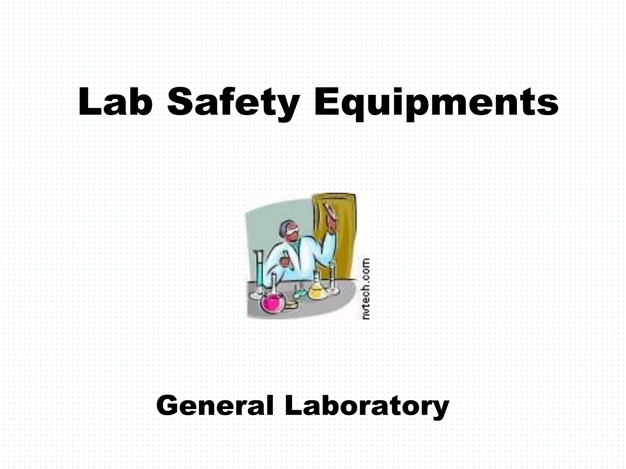 LABORATORY SAFETY EQUIPMENTS/APPARATUSES.ppt