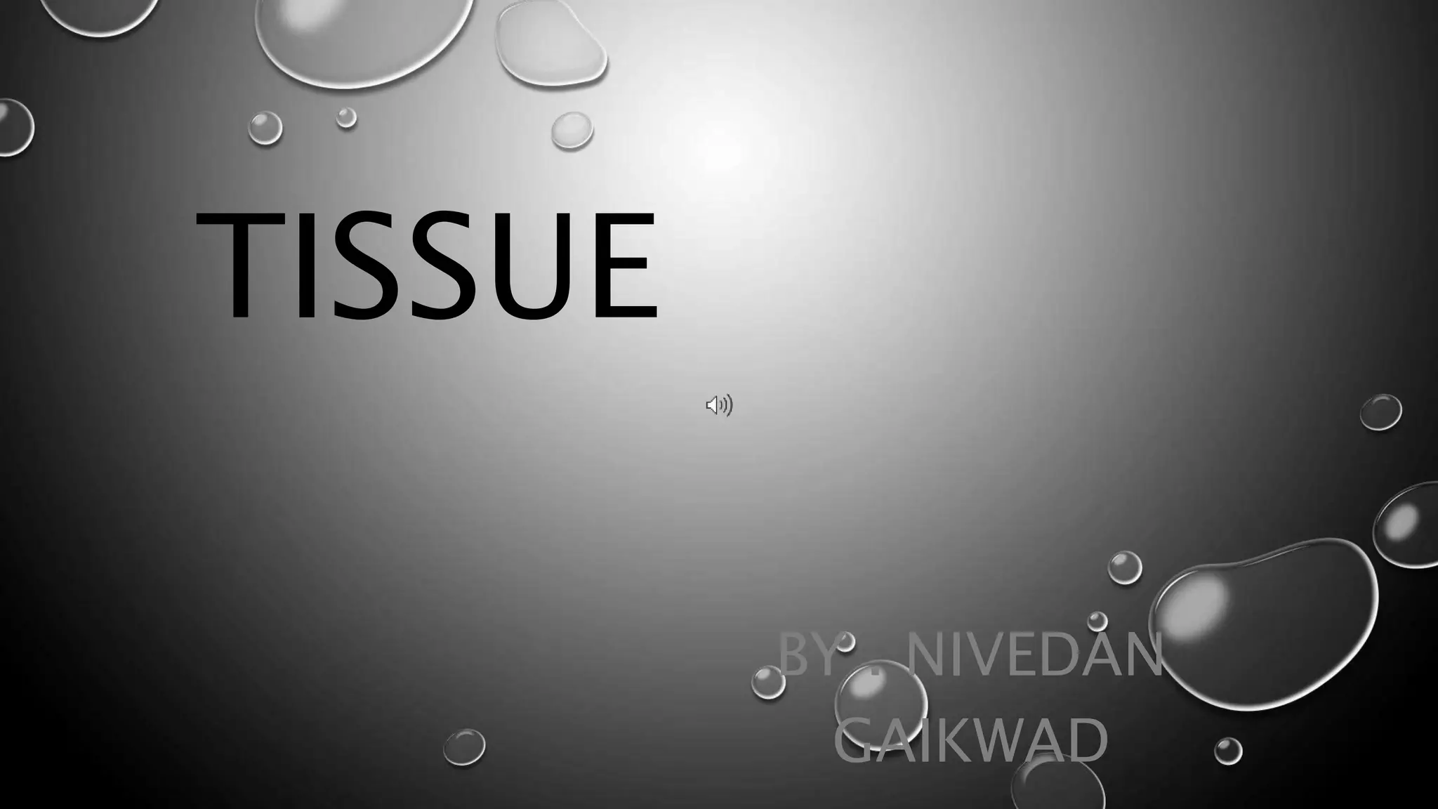PPT on tissue by nivedan Gaikwad | PPT