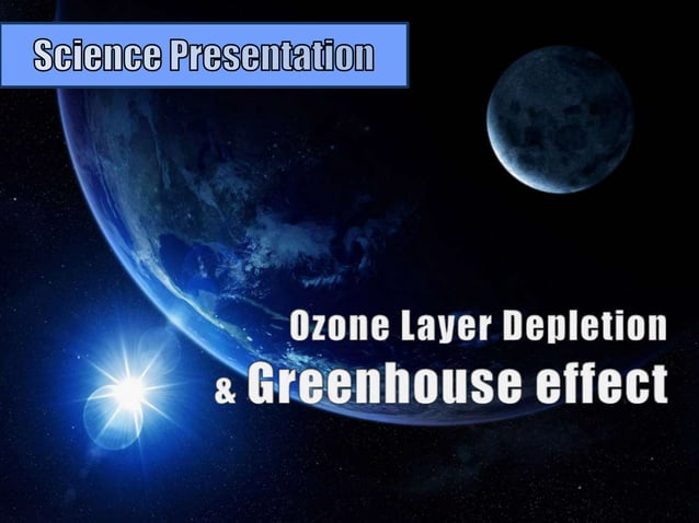 Ozone Layer Depletion, Greenhouse Effect & Global Warming | PPTX