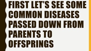 DISEASES PASSED DOWN FROM PARENTS TO OFFSPRINGS (BIOLOGY) | PPT