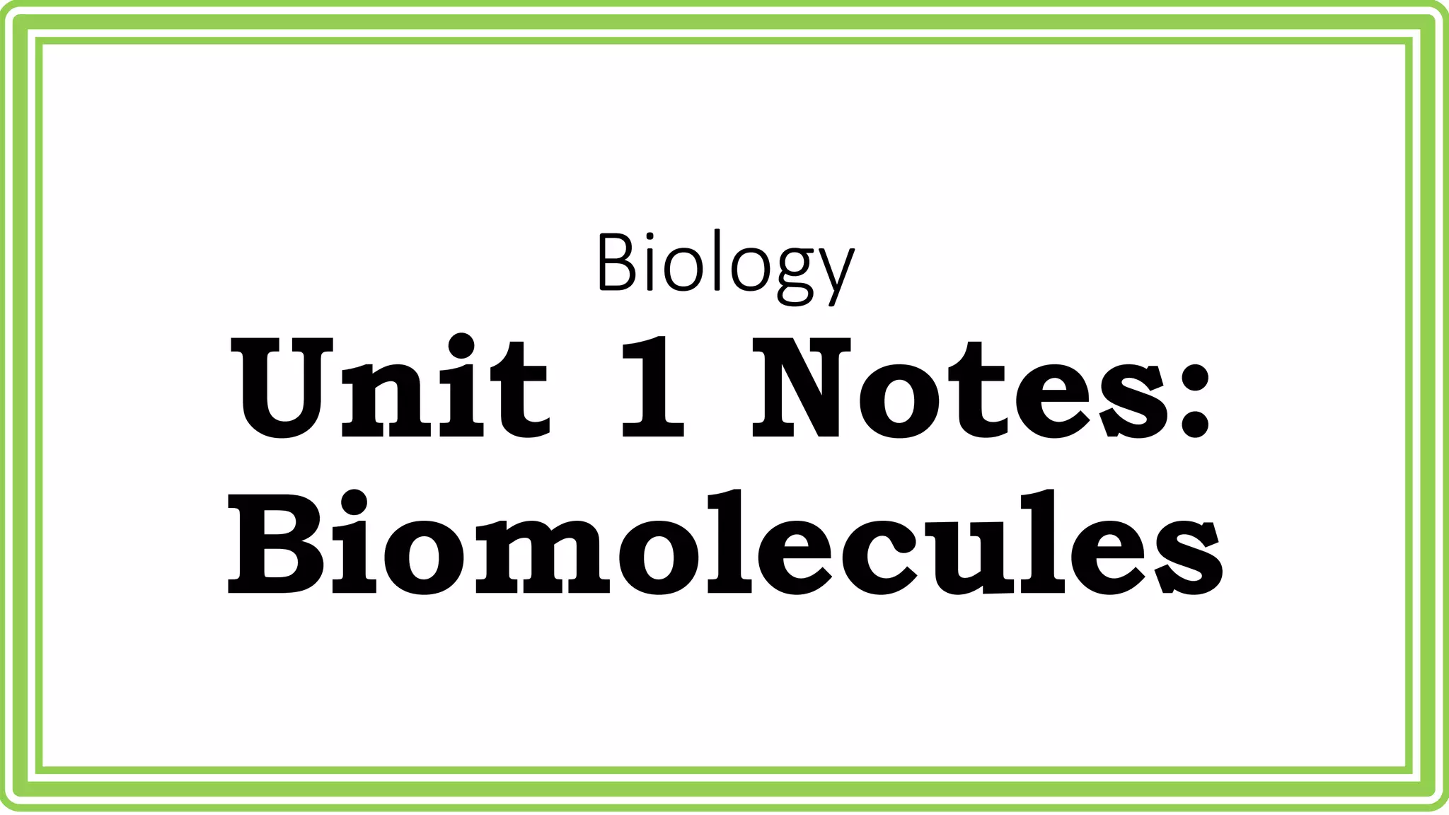 Biology Unit 1 Notes: Biomolecules | PPTX