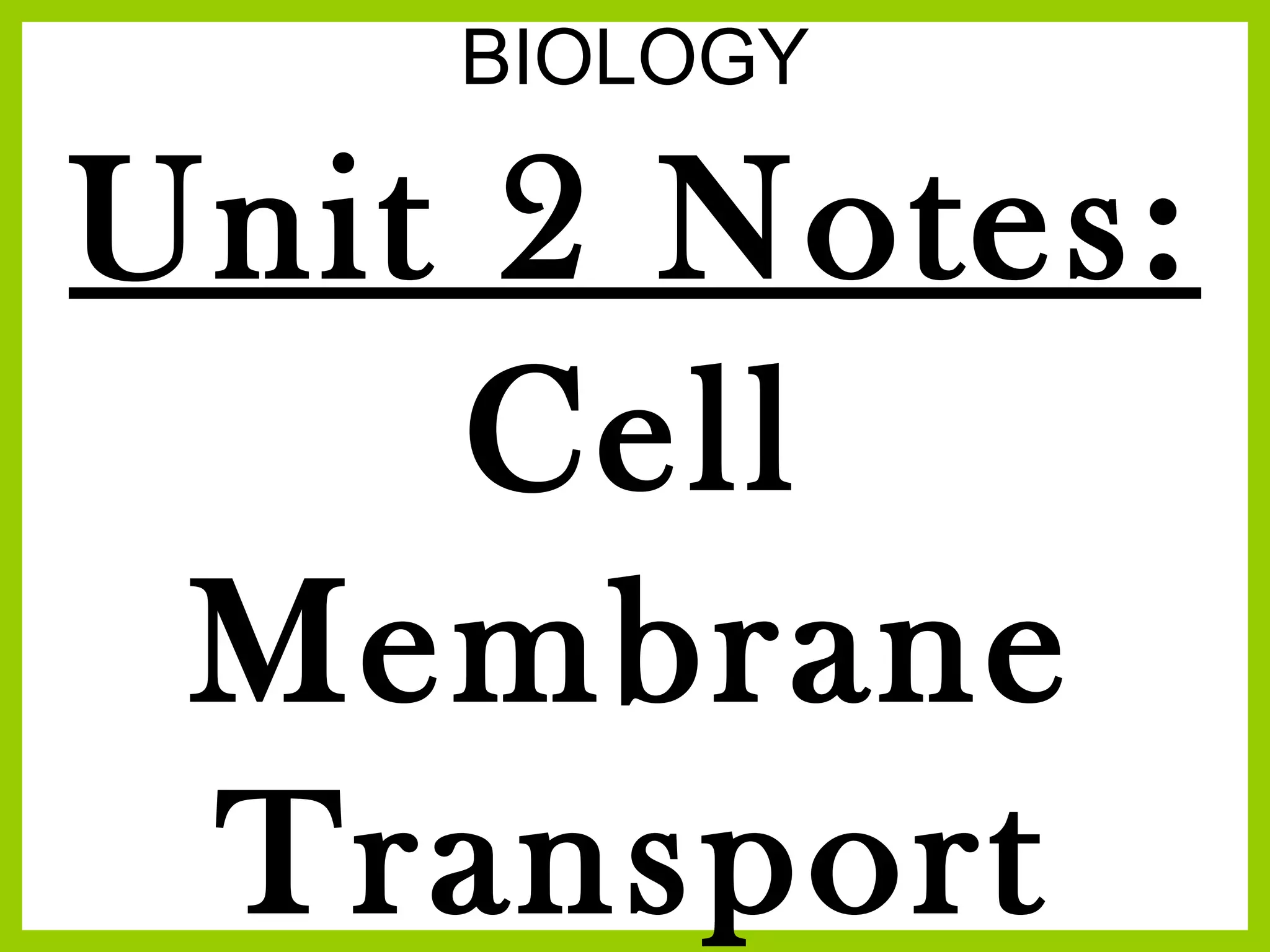 Biology unit 2 cells cell membrane transport notes | PPT