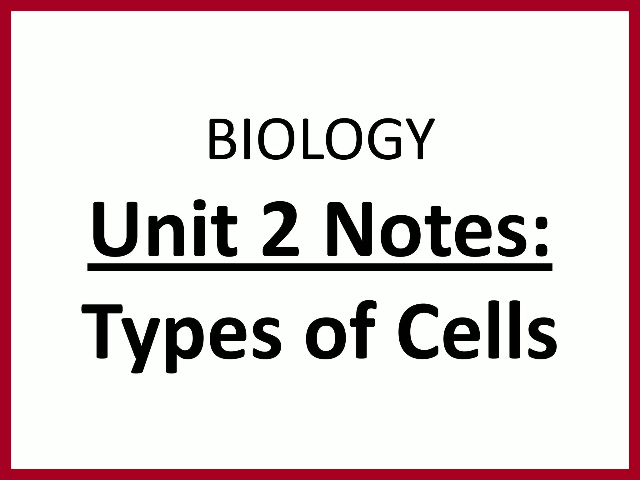 Biology unit 2 cells types of cells notes | PPTX | Biological Sciences ...