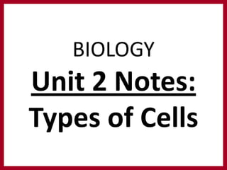 Biology unit 2 cells types of cells notes | PPTX | Biological Sciences ...