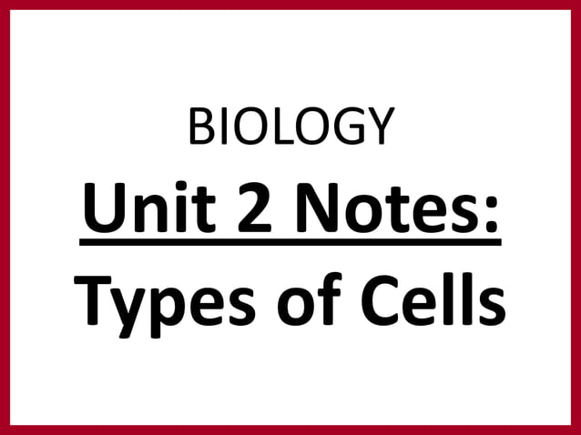 Biology unit 2 cells types of cells notes | PPTX | Biological Sciences ...