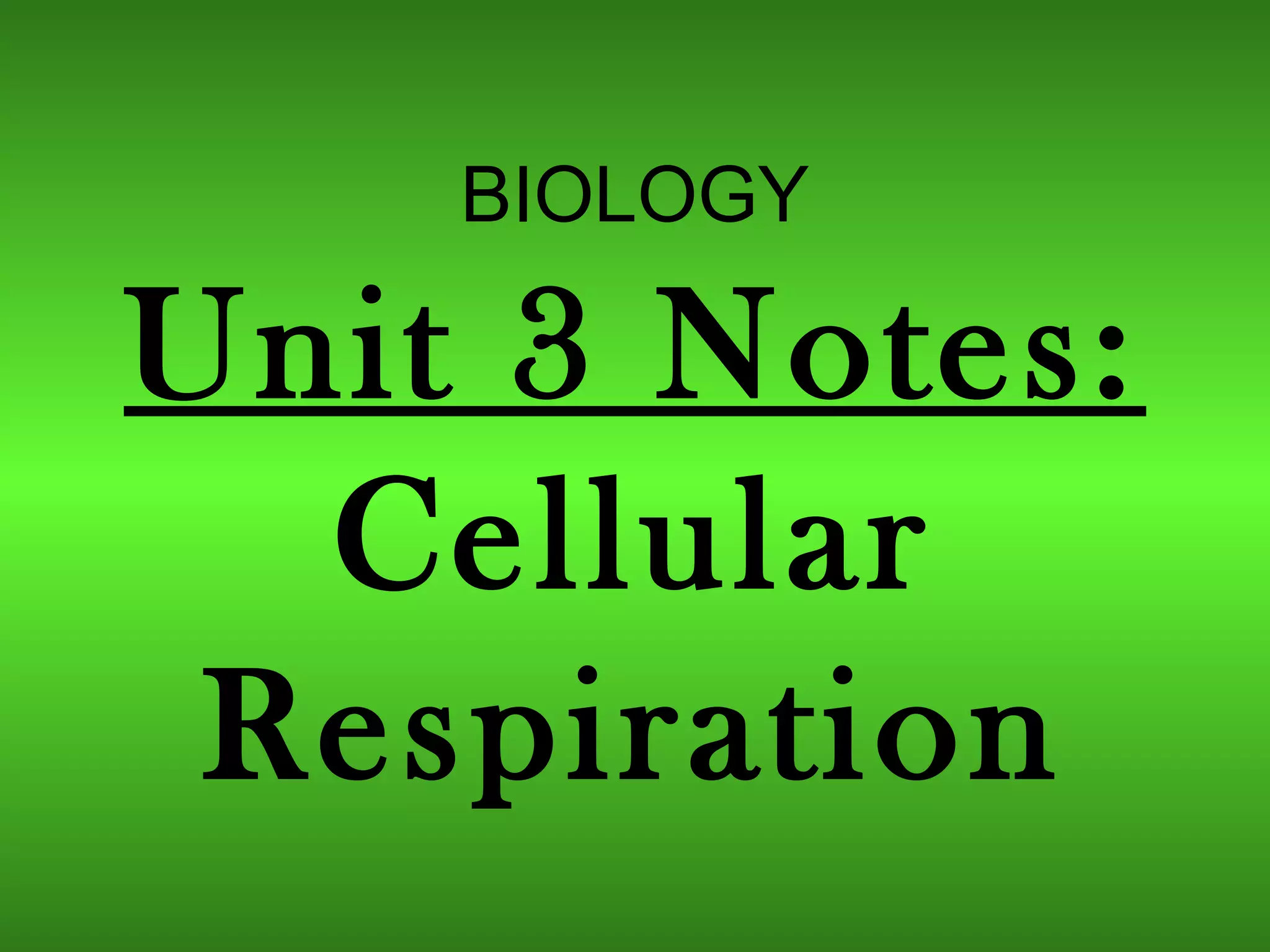 Biology Unit 3 Notes: Cellular Respiration | PPT