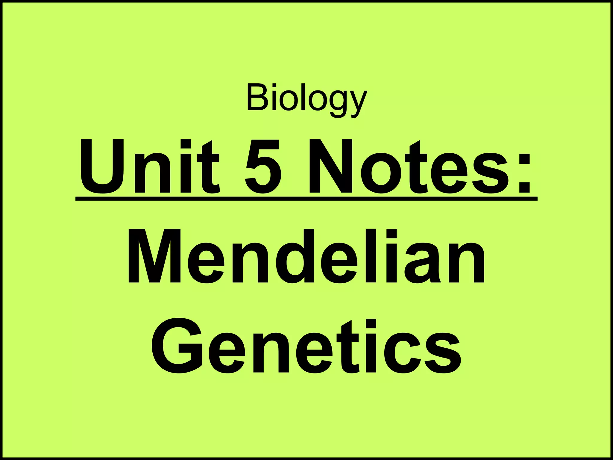 Biology Unit 5 Notes: Mendelian Genetics | PPT
