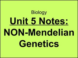 Biology Unit 5 Notes: Non-Mendelian Traits | PPT