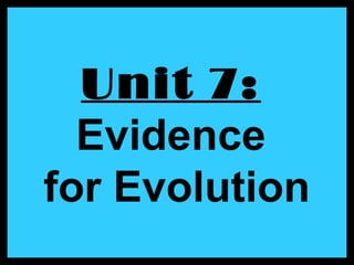 Biology unit 7 evolution evidence for evolution notes | PPT