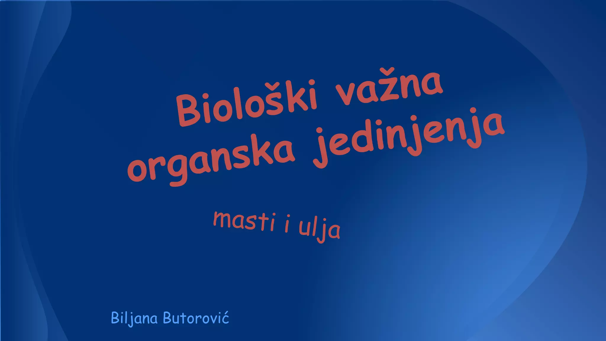 Biološki važna organska jedinjenja masti i ulja | PPTX