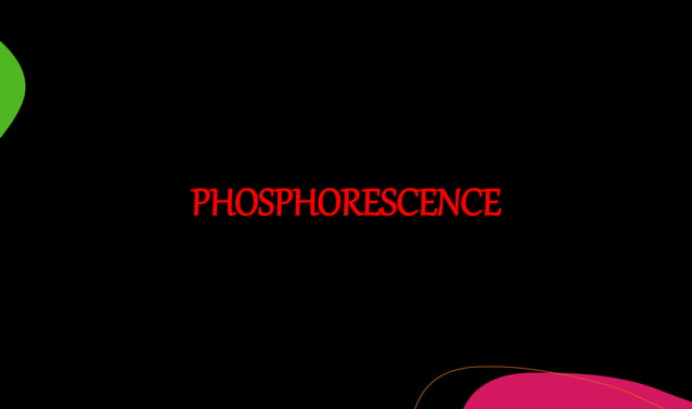Bioluminescence,fluorescence and phosphorescence | PPTX | Chemistry | Science