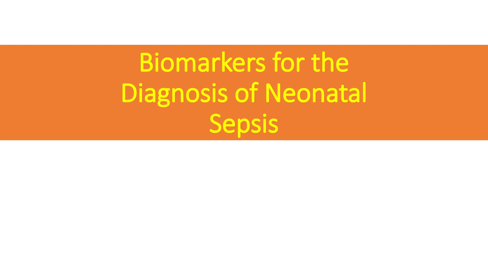 Biomarkers for the Dx of Neonatal Sepsis.pptx