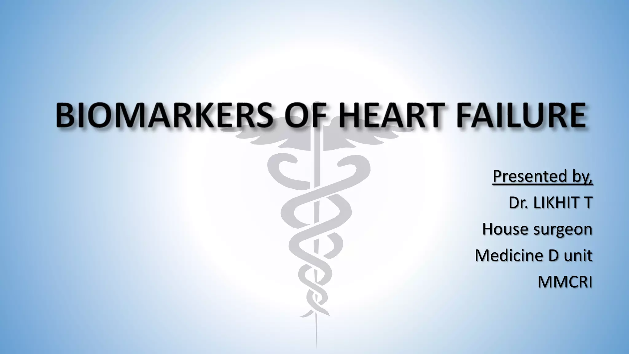 Bio-Markers of Heart Failure (Dr.LIKHIT T) | PPTX