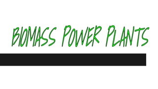Biomass power plants | PPT
