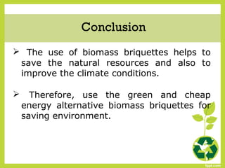 Biomass briquetting plant cut down economic cost of energy | PPT