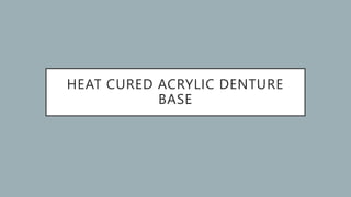 Heat cured acrylic denture base | PPTX