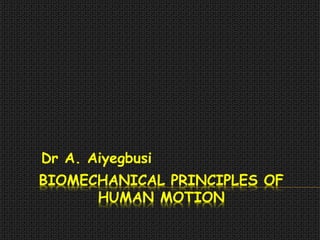 BIOMECAHNICS PRINCIPLES OF HUMAN MOTION.pptx