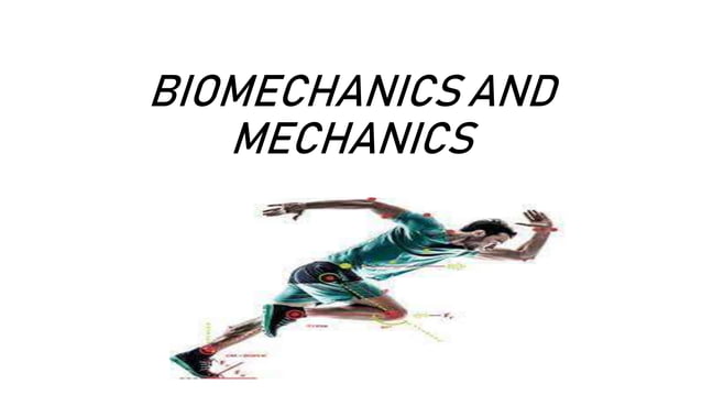 biomechanics and mechanics 1.pptx