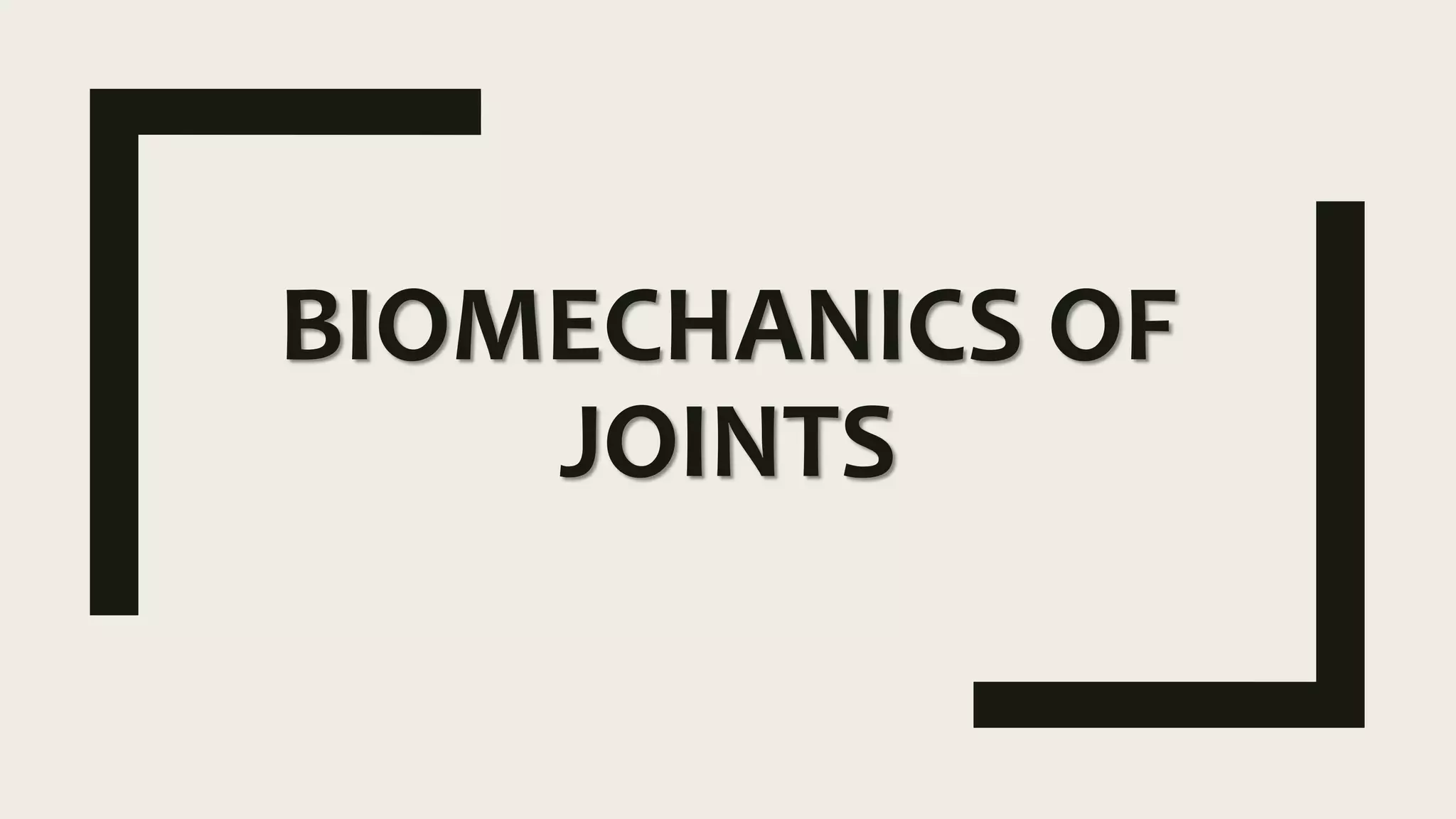 Biomechanics of joints | PPTX