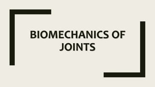Biomechanics of joints | PPTX