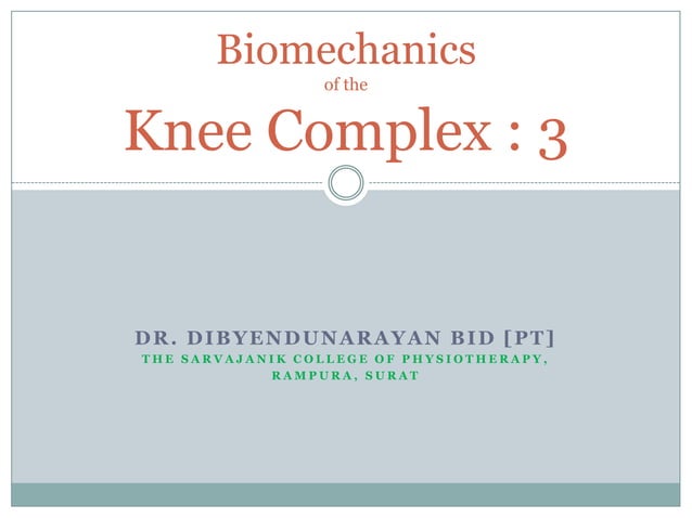 Biomechanics of knee complex 3 | PPTX