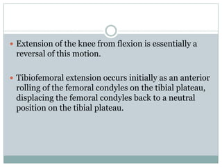 Biomechanics of knee complex 6 tibiofemoral jt function | PPTX