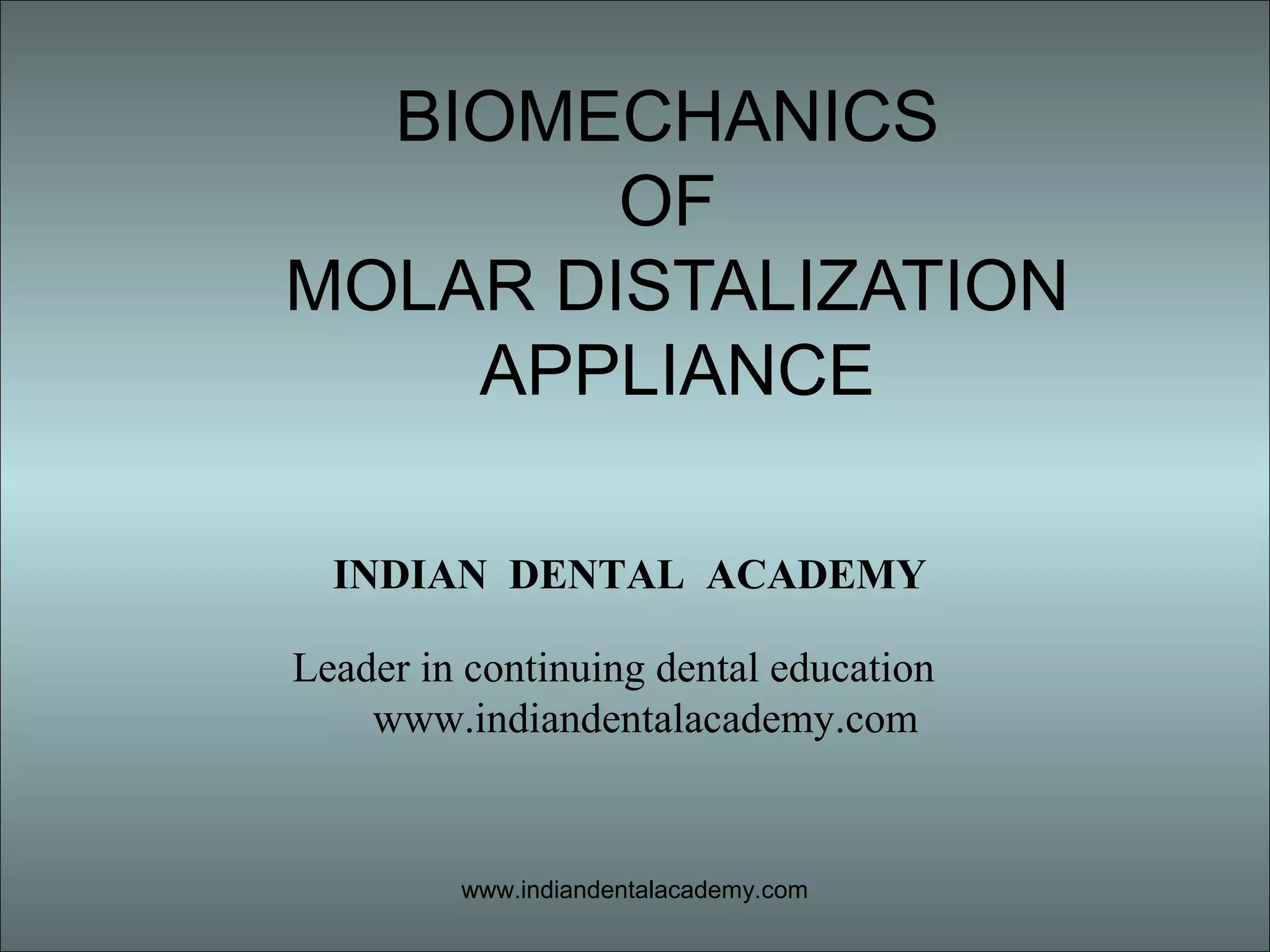 Biomechanics of molar distalization /certified fixed orthodontic ...