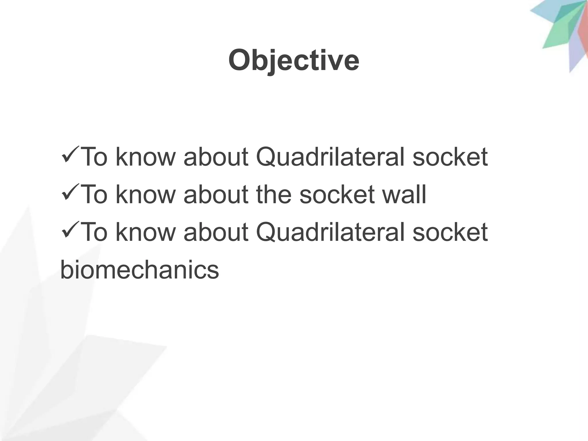 Biomechanics of Quadrilateral socket | PPTX